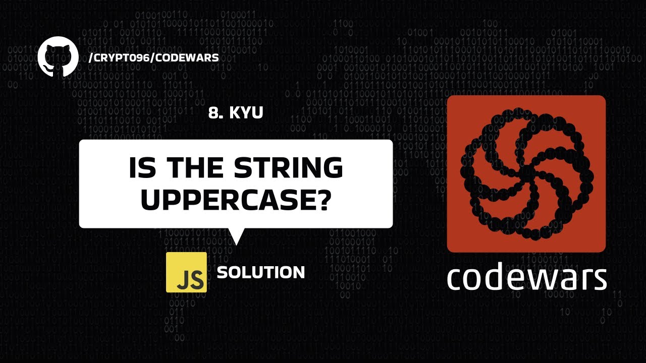 Is the string uppercase? - 8 kyu - JavaScript solution | Codewars Series