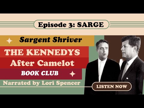 The Kennedys: After Camelot, Ep. 3: Sargent Shriver