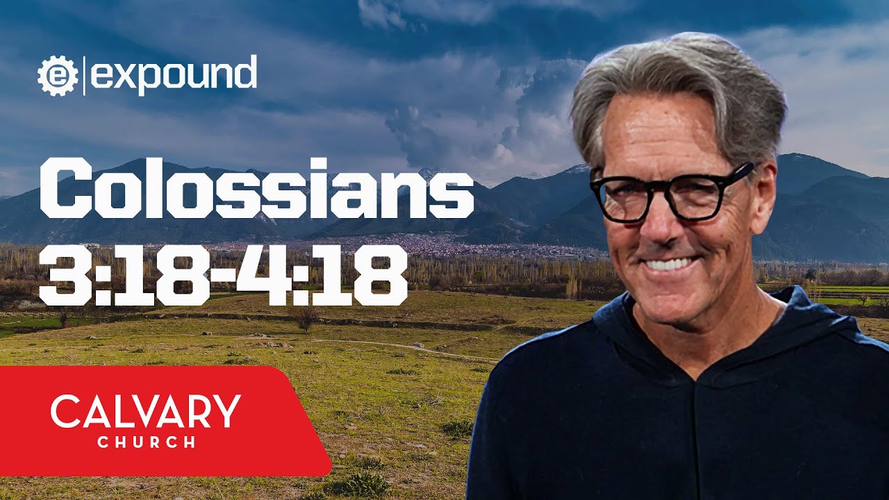 Colossians 3:18-4:18  - Skip Heitzig