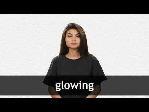 GLOWING definition and meaning | Collins English Dictionary