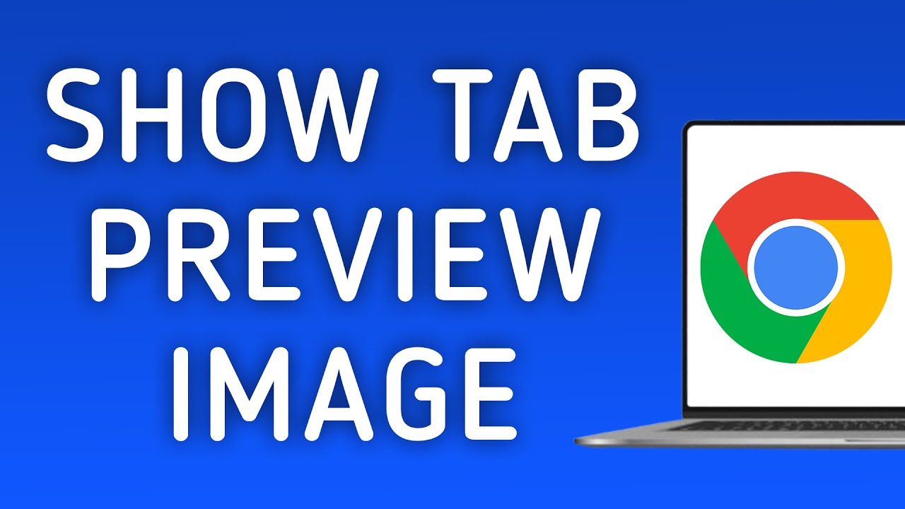 How To Show Tab Preview Image On Google Chrome On PC (New Update)