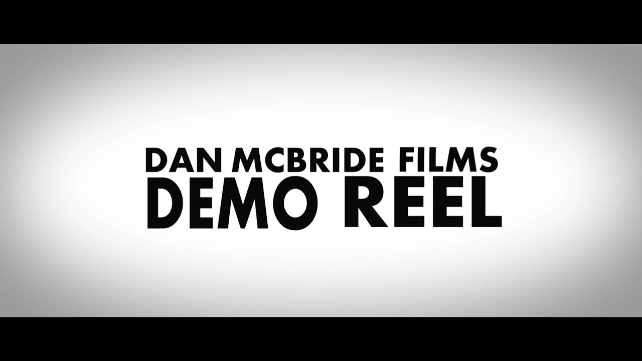 Dan McBride Films Reel 2017