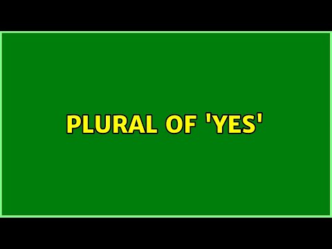 Plural of 'yes' (3 Solutions!!)