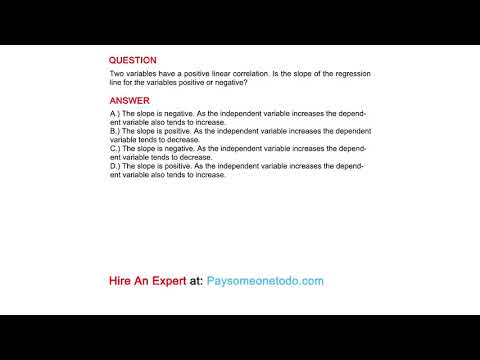 Two variables have a positive linear correlation. Is the slope of the regression line for the...