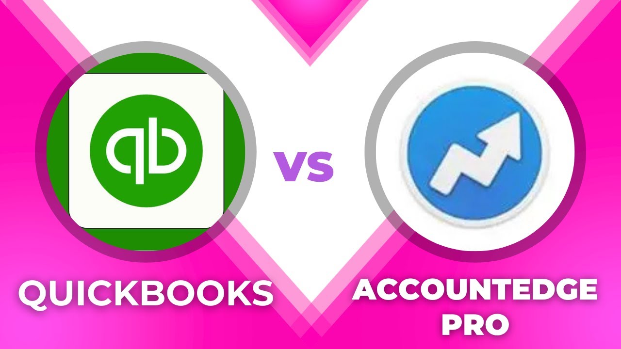 QuickBooks VS AccountEdge Pro – Which One is Better?