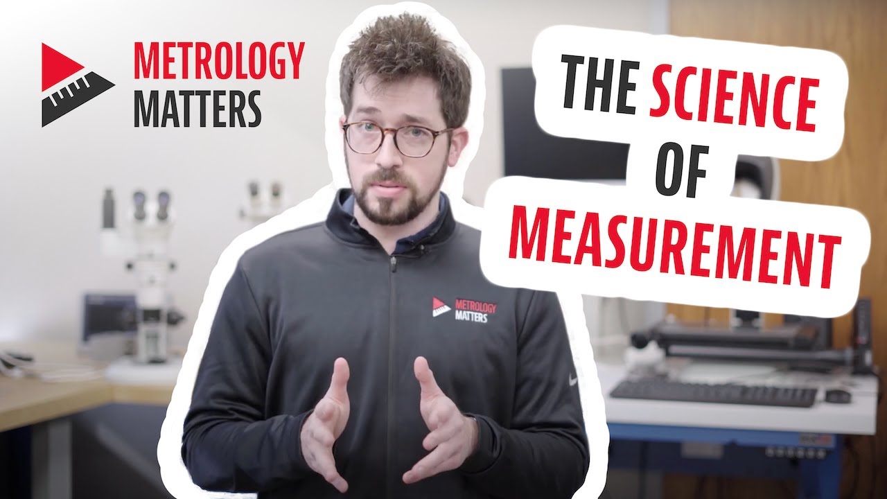 Metrology: The Science of Measurement | Metrology Matters