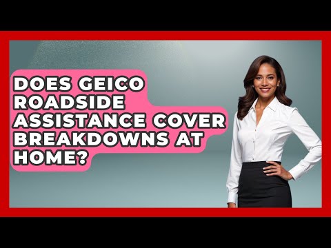 Does Geico Roadside Assistance Cover Breakdowns At Home? - Auto Coverage Explained