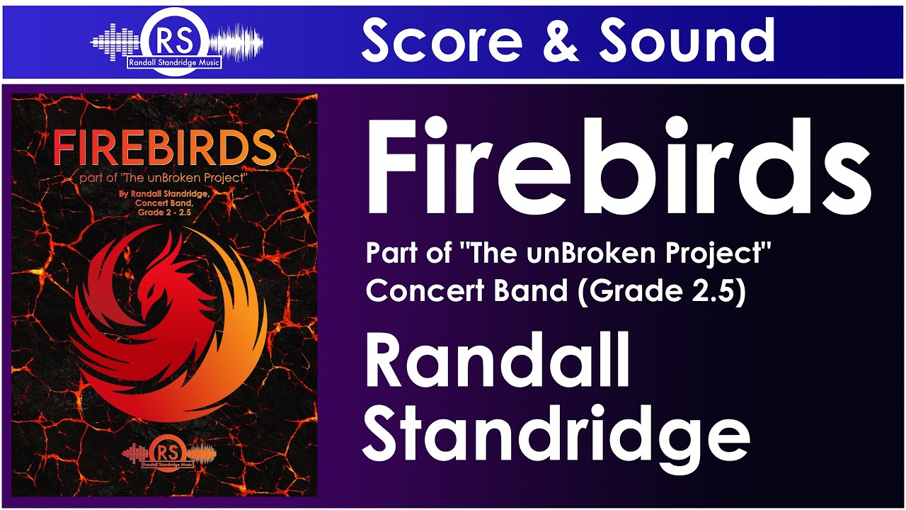 Firebirds (part of the unBroken Project) - Randall Standridge (Concert Band, Grade 2.5)