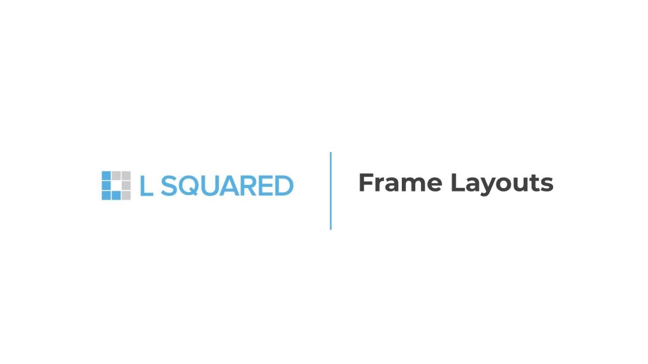 Frame Layouts: Section your Screen For Targeted Content Delivery