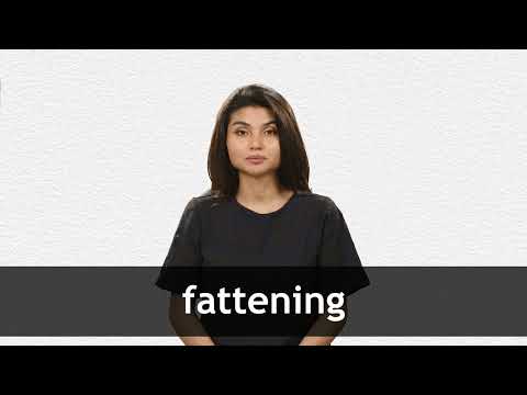 FATTENING definition and meaning | Collins English Dictionary