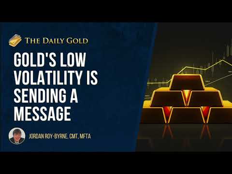 Gold’s Low Volatility is Sending a Message | Gold and Precious Metals ...
