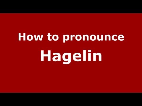How to Pronounce Hagelin - PronounceNames.com