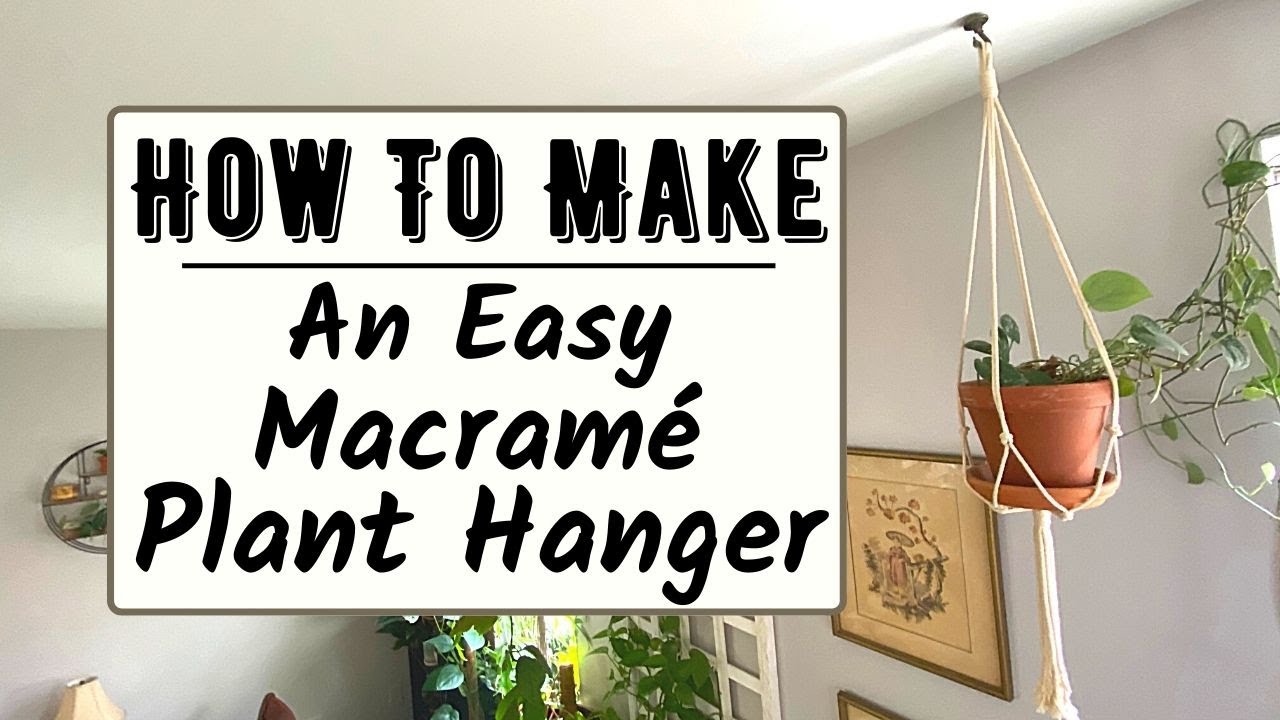 How To Make A Simple, Easy Macramé Plant Hanger