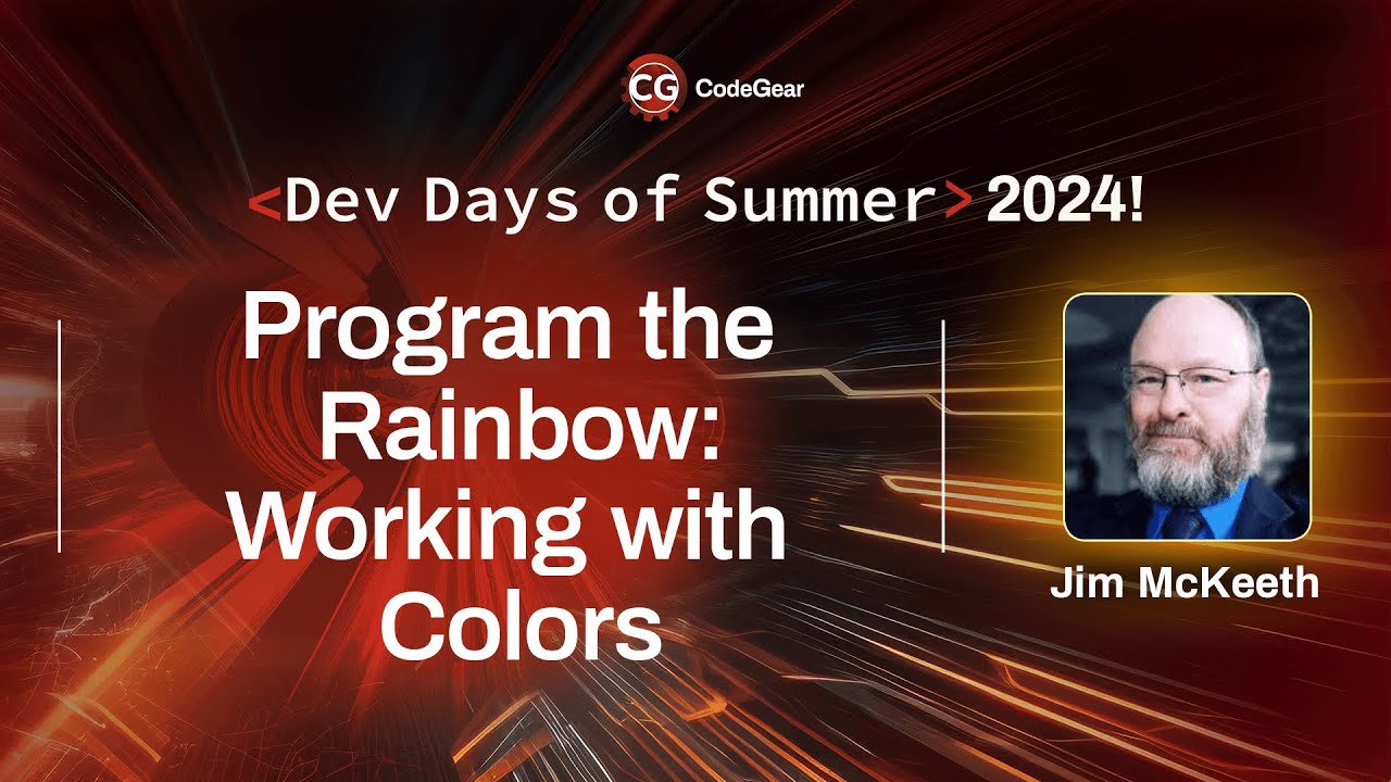 Program the Rainbow: Working with Colors - Jim McKeeth | Dev Days of Summer 2024