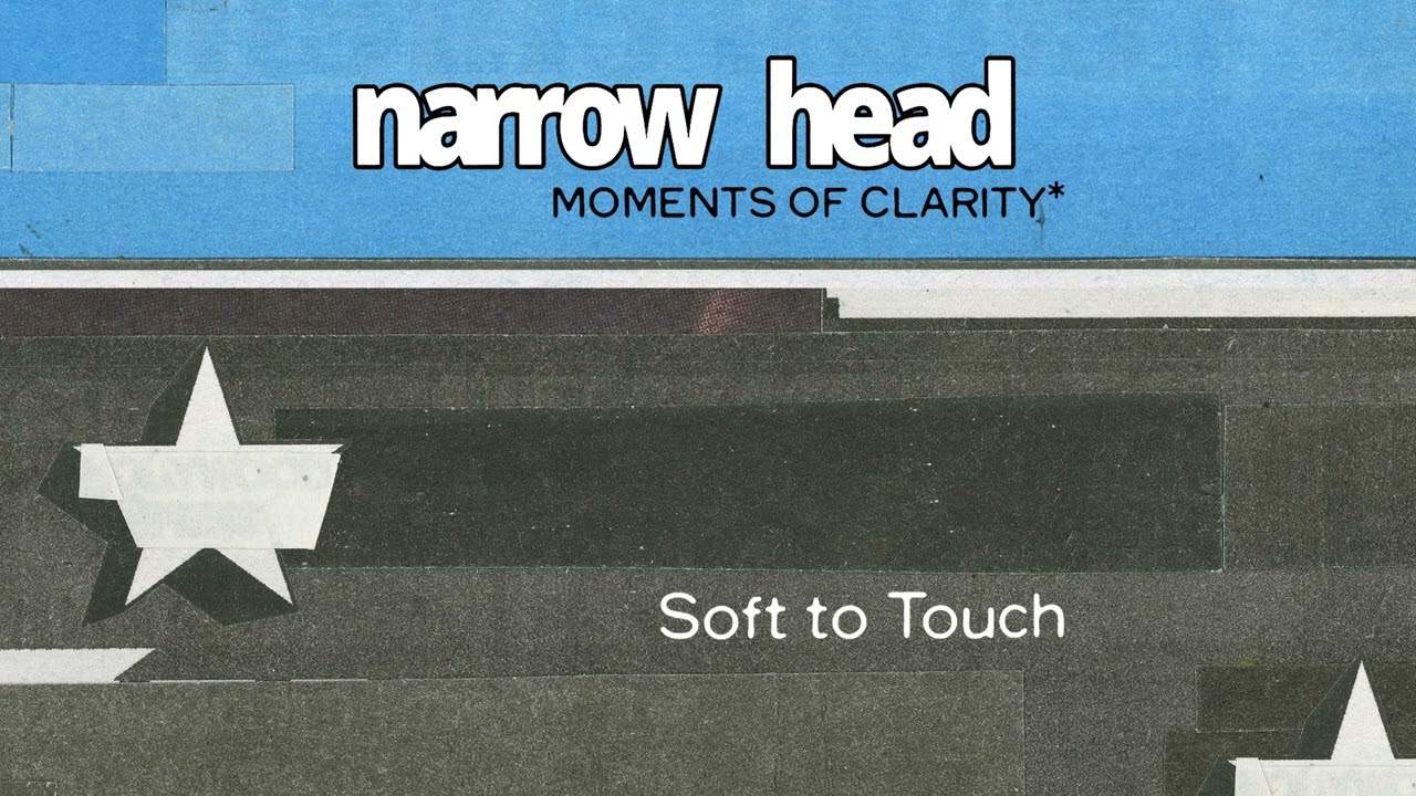 Narrow Head - “Soft to Touch” (Official Audio)