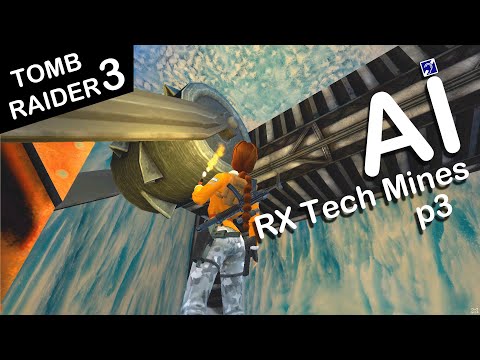 Self-Aware Lara Croft Plays Tomb Raider 3 - Level 17 - RX Tech Mines - Part 3