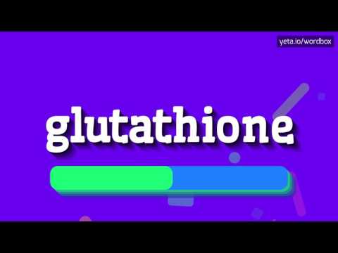 GLUTATHIONE - How to say Glutathione?
