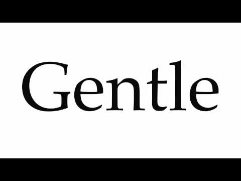 How to Pronounce Gentle