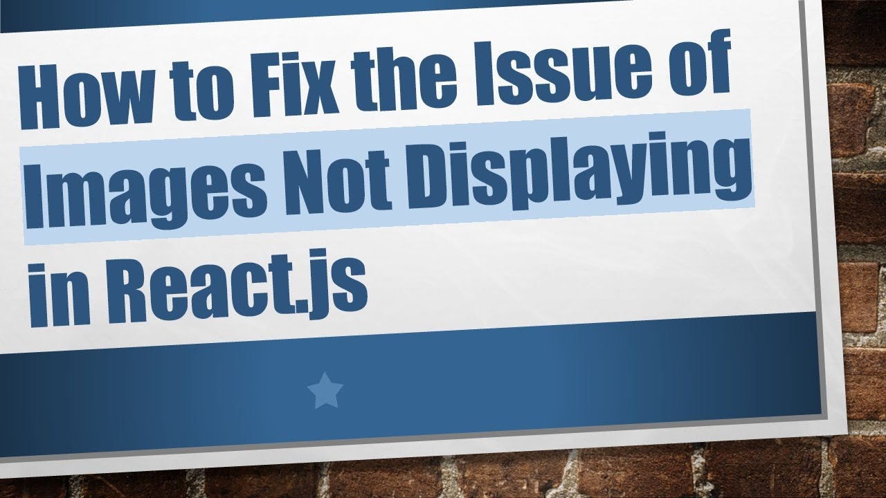How to Fix the Issue of Images Not Displaying in React.js