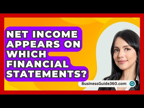 Net Income Appears On Which Financial Statements? - BusinessGuide360.com