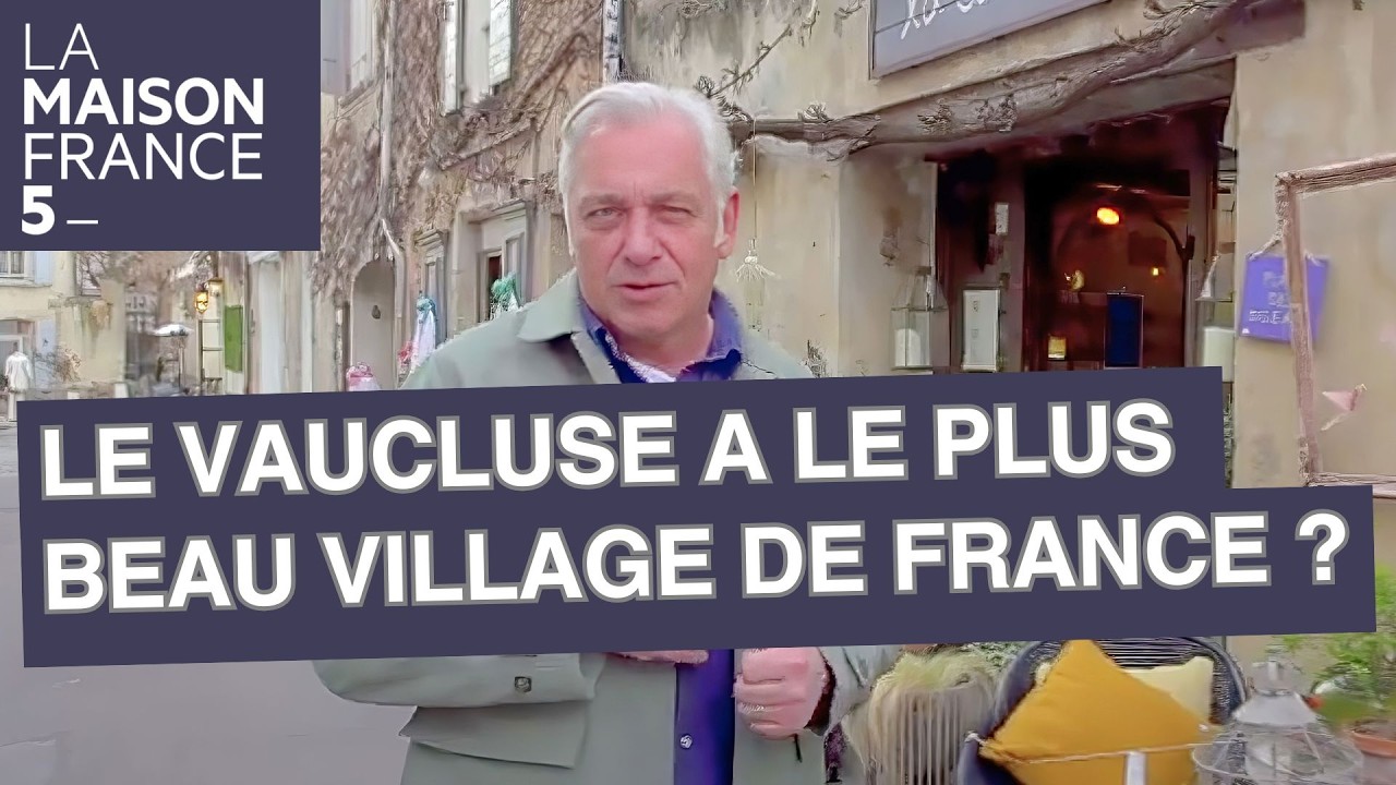 Le Vaucluse a le plus beau village de France ? - LMF5
