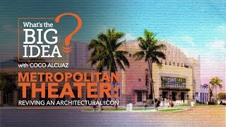 What's The Big Idea? Metropolitan Theater: Reviving an Architectural Icon