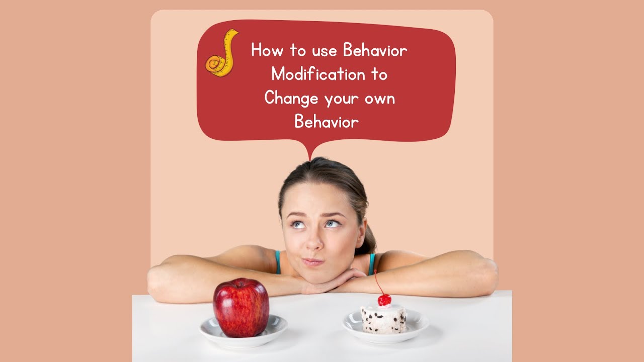 How to Change your Behavior Using Behavior Modification Principles