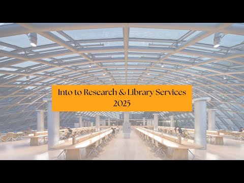 Into to Research & Library Services 2025