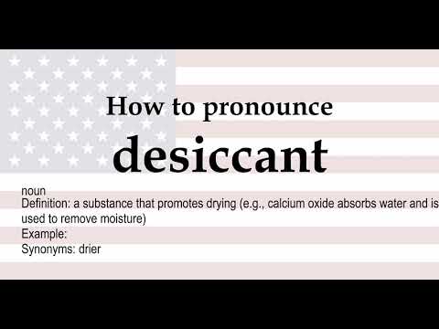 How to pronounce 'desiccant' + meaning