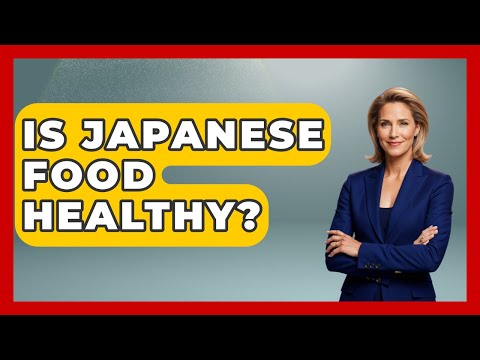 Is Japanese Food Healthy? - Japan Past and Present