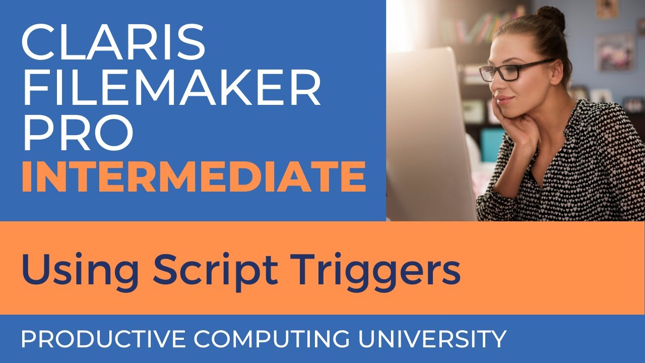 Claris FileMaker Pro Training: Script Triggers (Intermediate Course Excerpt 2)