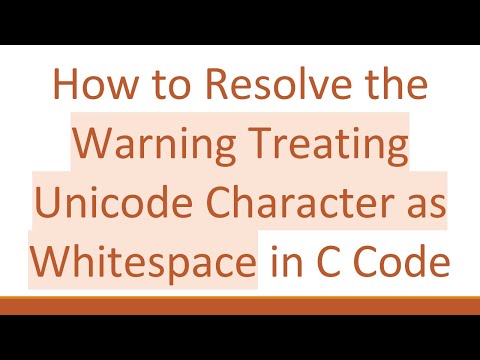 How to Resolve the Warning Treating Unicode Character as Whitespace in C Code