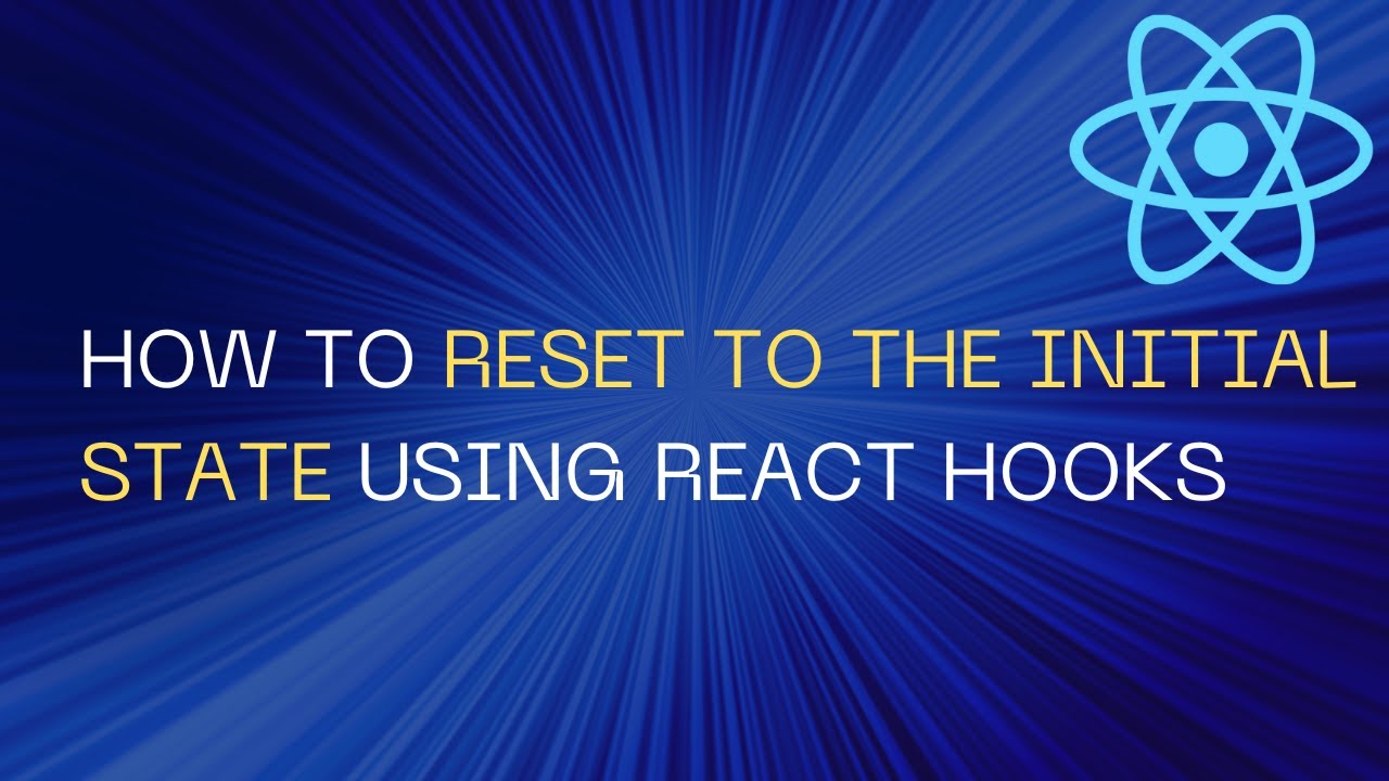 How to Reset to the initial State using React hooks