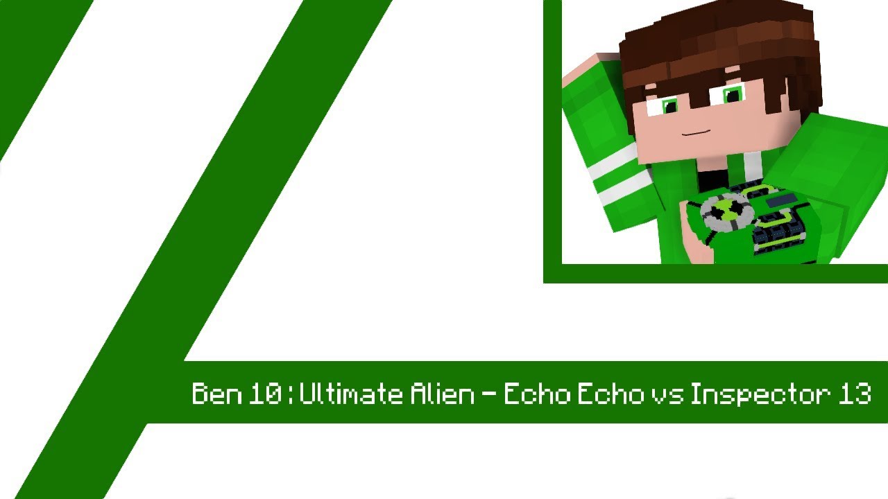 Minecraft Ben 10 Ultimate Alien | Echo Echo Vs. Inspector 13