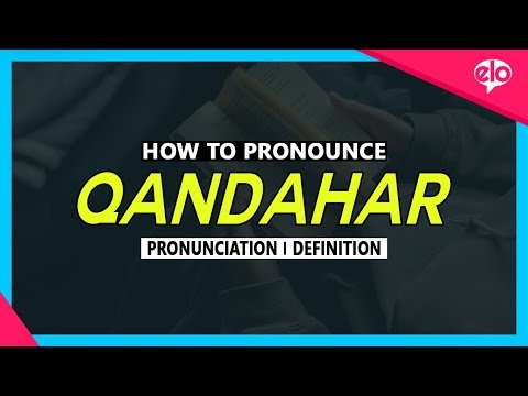 How To Pronounce Qandahar | What Does It Mean?
