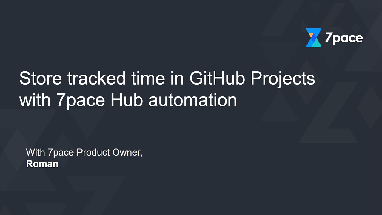 Store tracked time in GitHub Projects with 7pace Hub automation