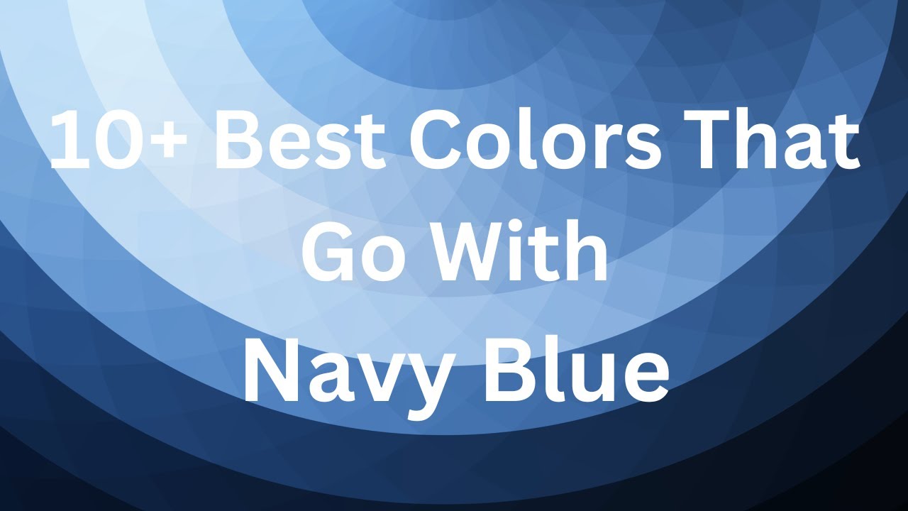 10+ Best Colors That Go With Navy Blue (Color Palettes) #colors #colorpalette