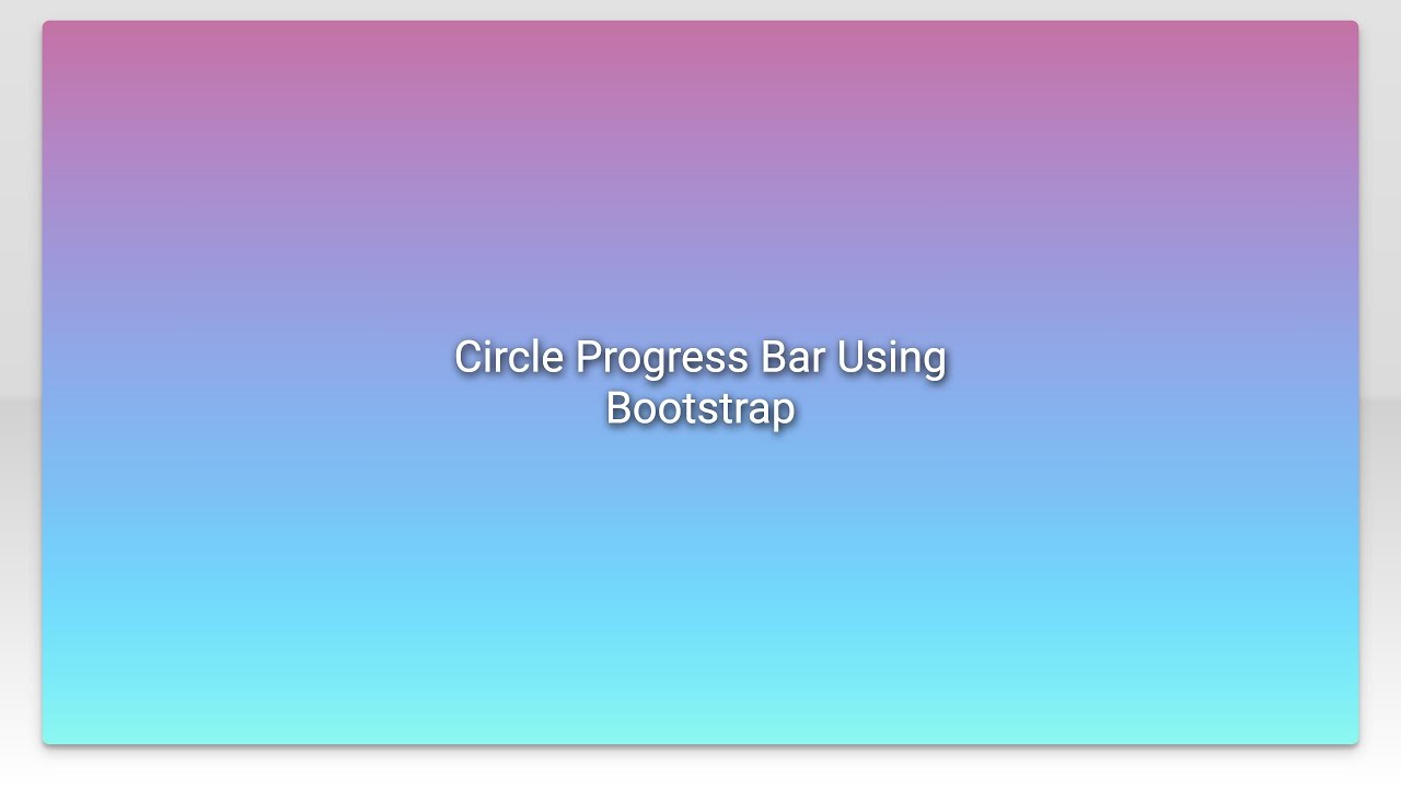 Circle Progress Bar Using Bootstrap