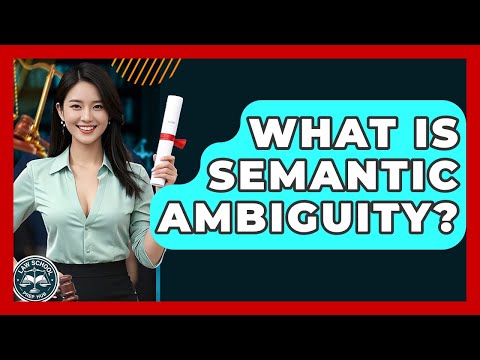 What Is Semantic Ambiguity? - Law School Prep Hub