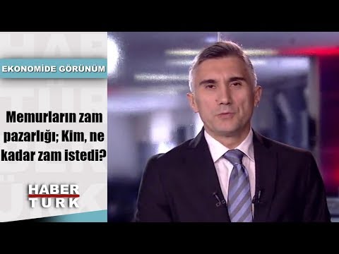 Memurların zam pazarlığı: Kim, ne kadar zam istedi? | Ekonomide Görünüm - 29 Temmuz 2019