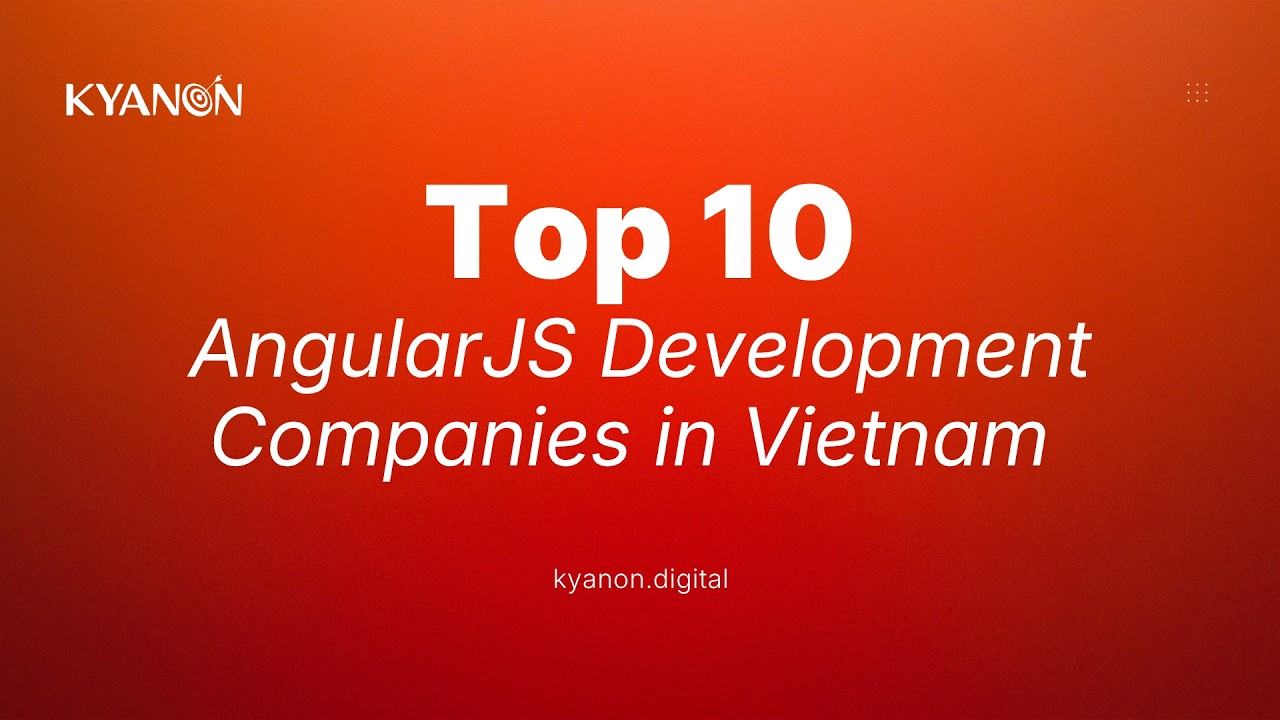 Top 10 AngularJS Development Companies in Vietnam