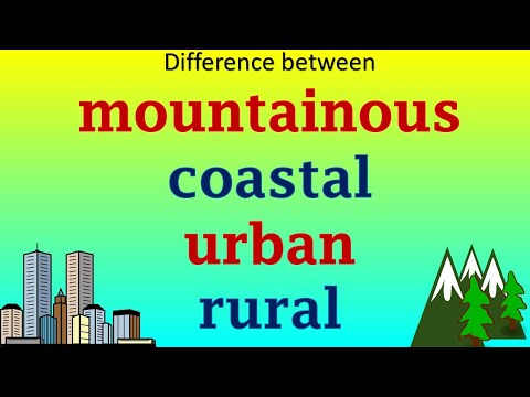 IELTS vocabulary - Difference between RURAL, URBAN, COASTAL, MOUNTAINOUS