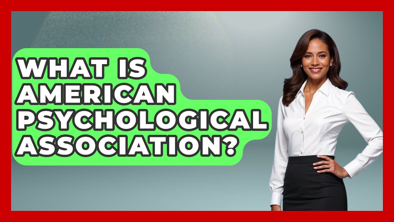 What Is American Psychological Association? - Psychological Clarity