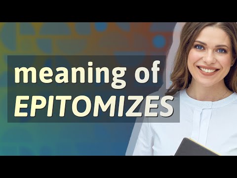 Epitomizes | meaning of Epitomizes