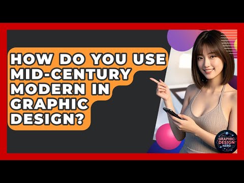 How Do You Use Mid-Century Modern In Graphic Design? - Graphic Design Nerd