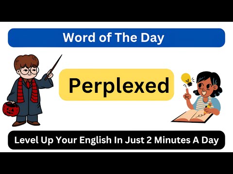 Perplexed: Word of the Day | Meaning, Examples, and Usage Tips