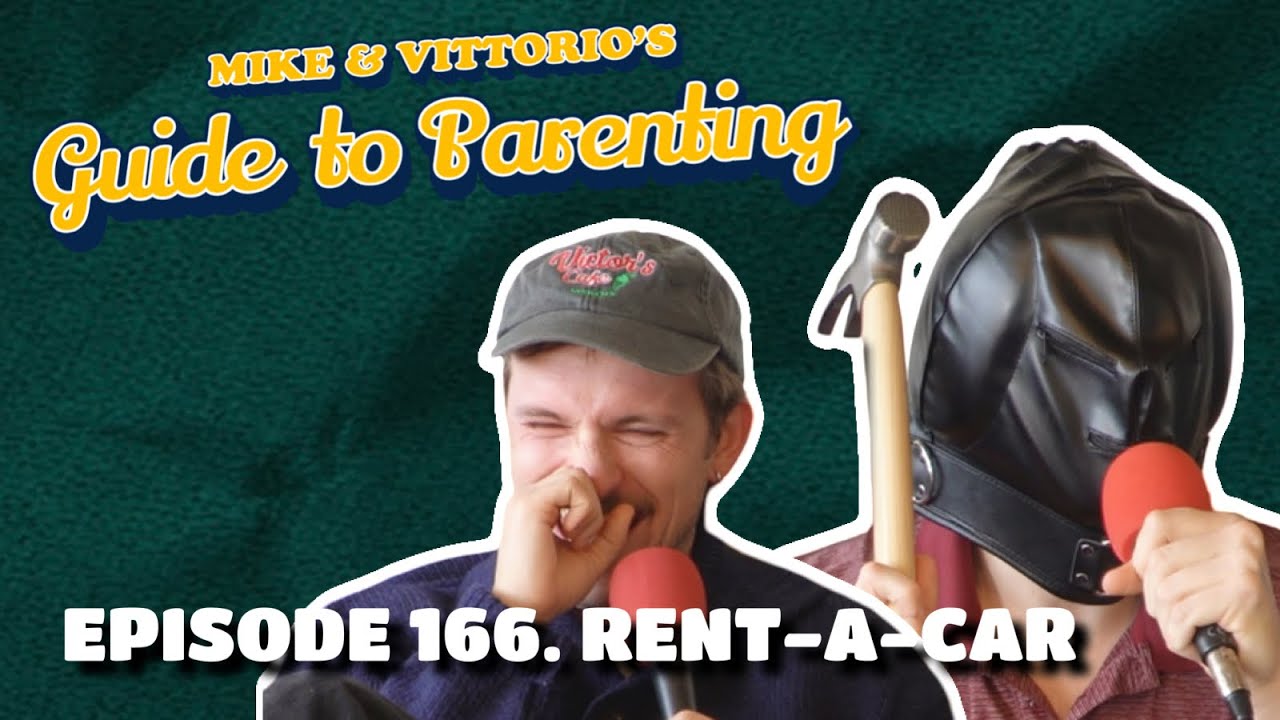 166. Rent-a-car - Mike & Vittorio's Guide to Parenting