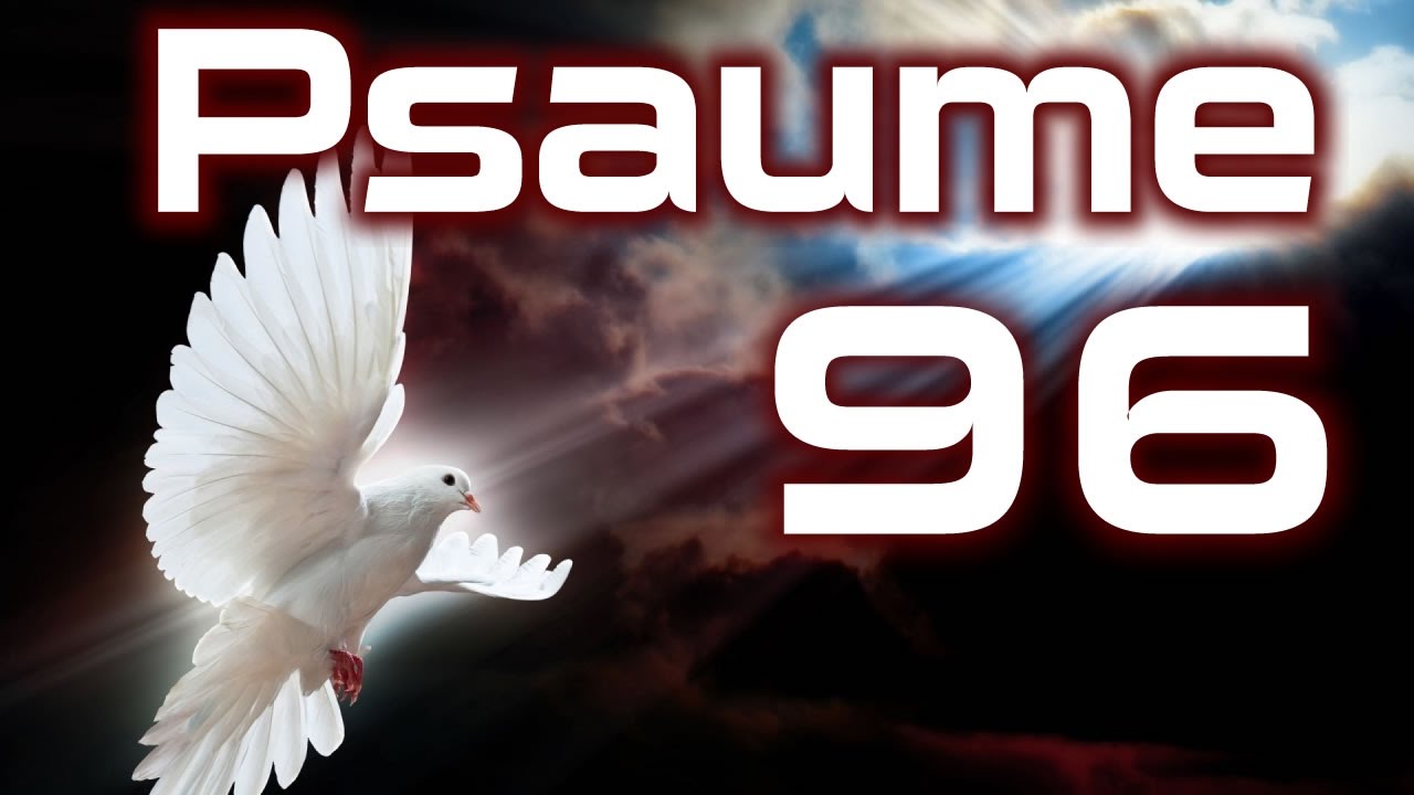 Psaume 96 - Psaumes Chapitre 96 HD.