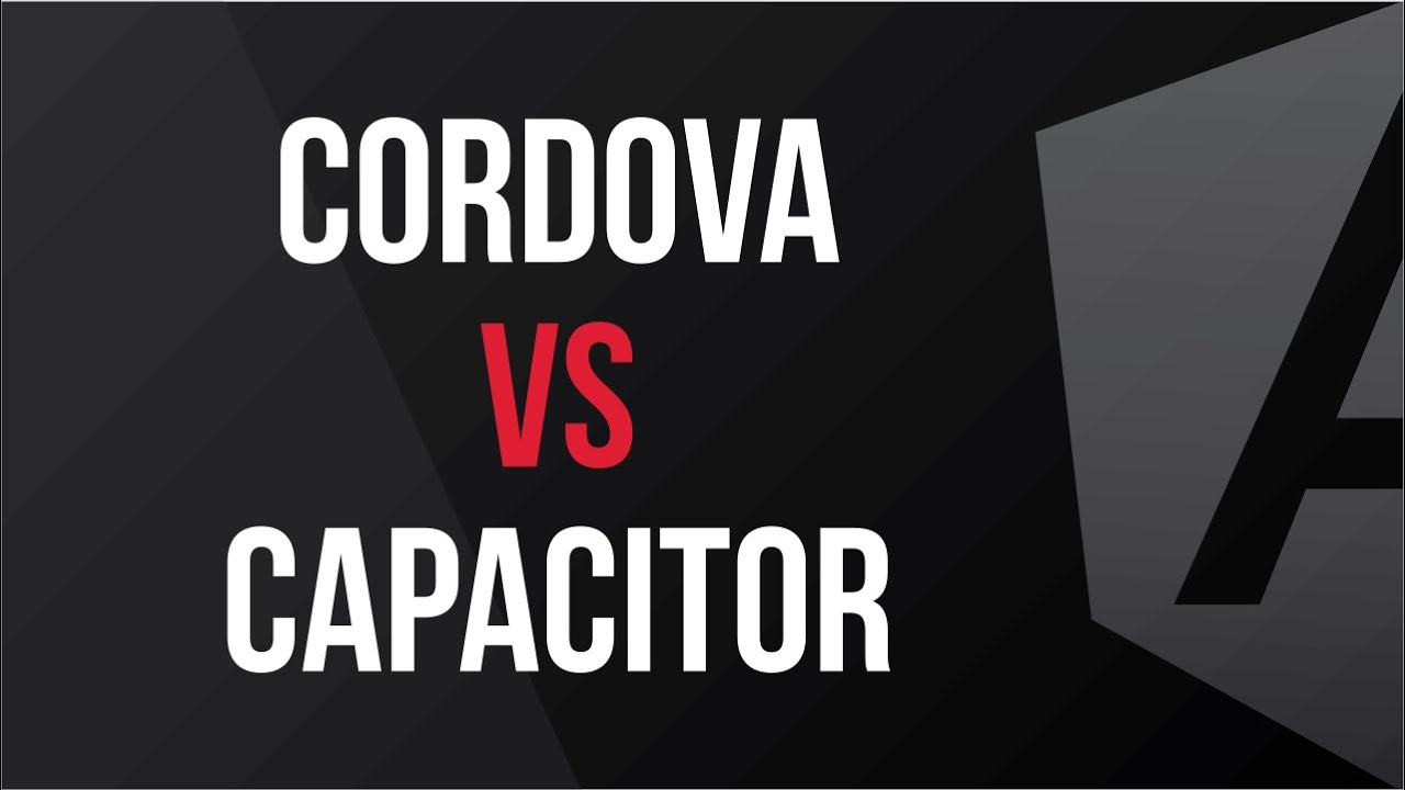 Cordova vs Capacitor - An Early Experience Comparison