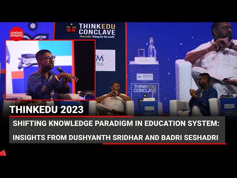 Shifting knowledge paradigm in education system: Insights from Dushyanth Sridhar and Badri Seshadri